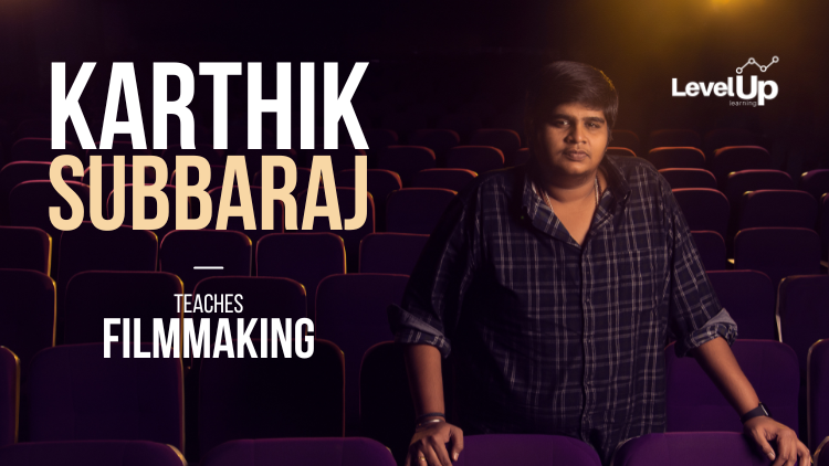Karthik Subbaraj Teaches Filmmaking | Masterclass | LevelUp Learning
