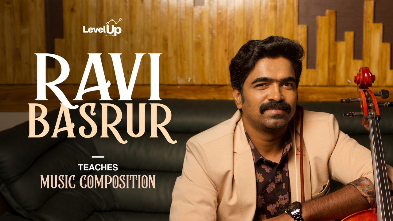 Ravi Basrur Teaches Music Composition | LevelUp Learning