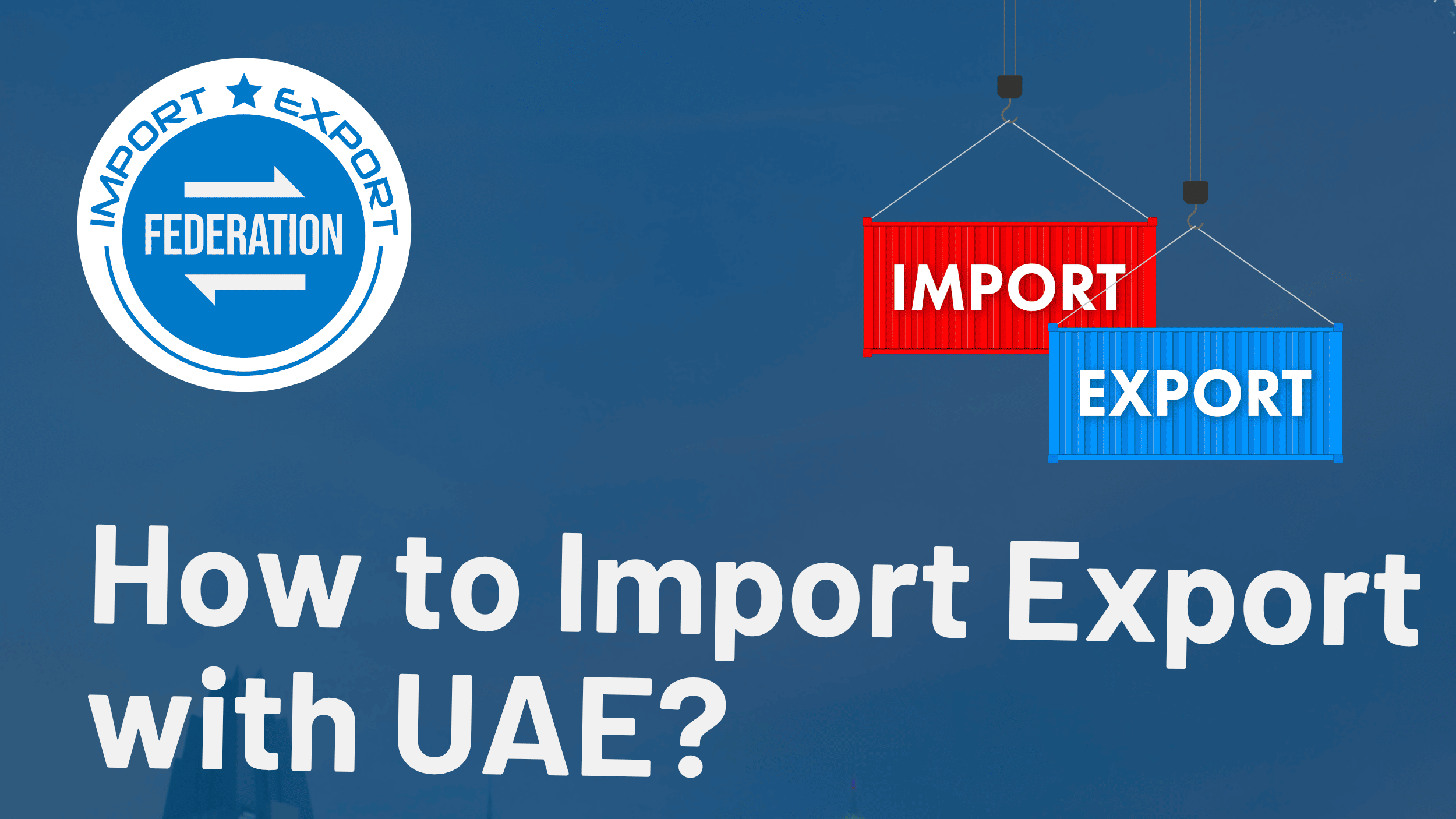 How to Import Export with UAE? | Import Export Federation