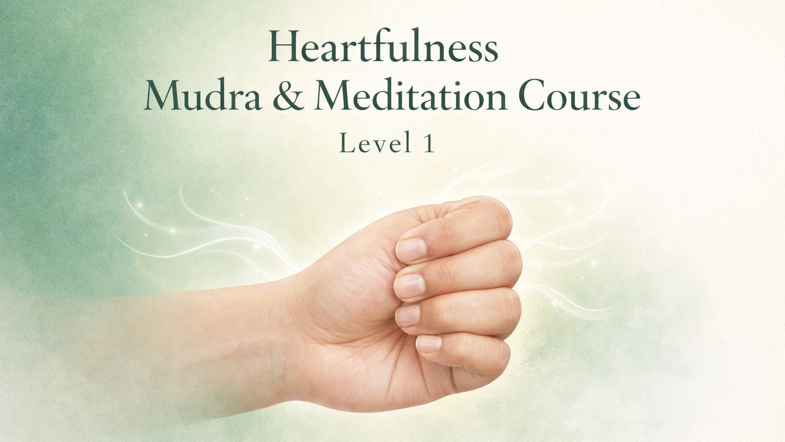 Heartfulness Mudra & Meditation Course Level 1 | Heartfulness Yoga Academy