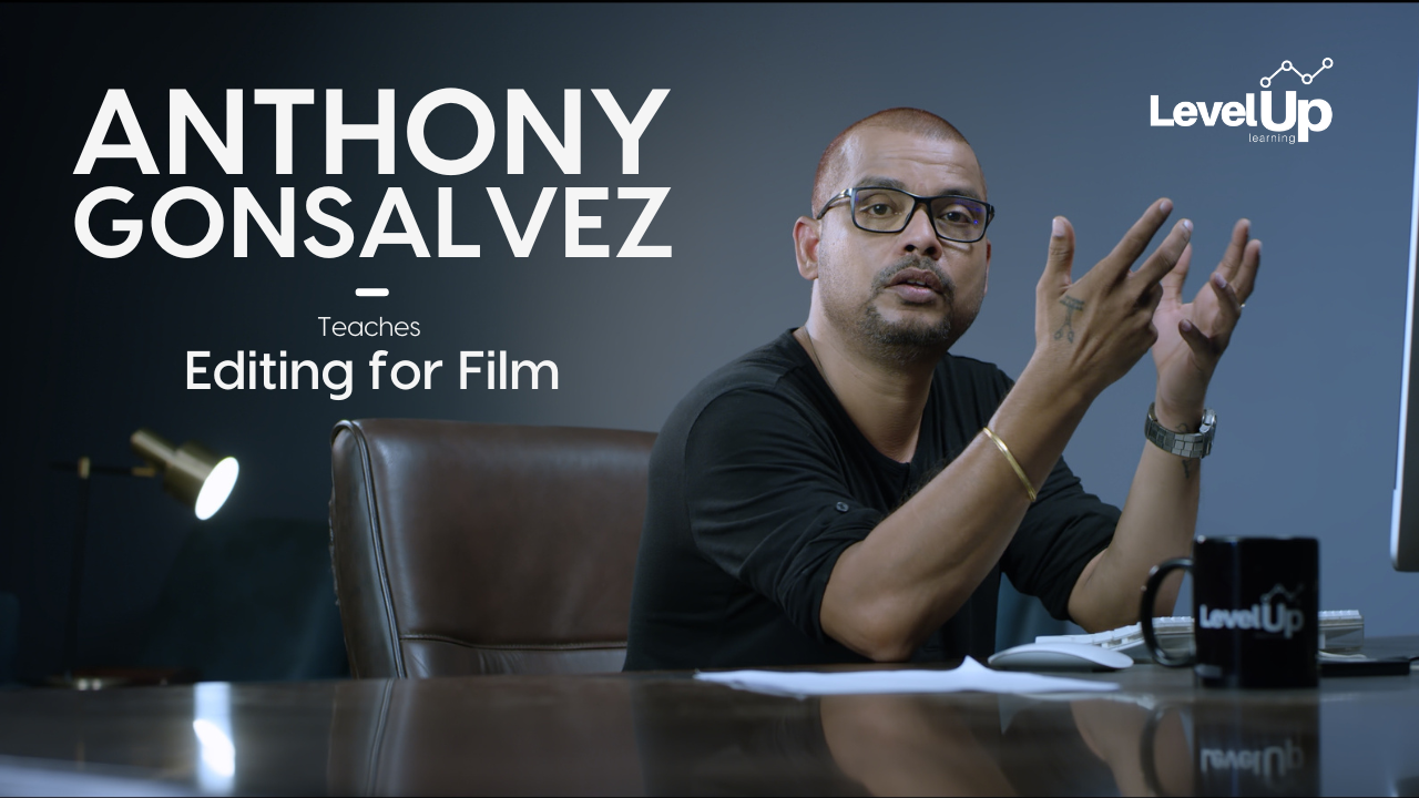 Anthony Gonsalvez Teaches Editing| Masterclass | LevelUp Learning