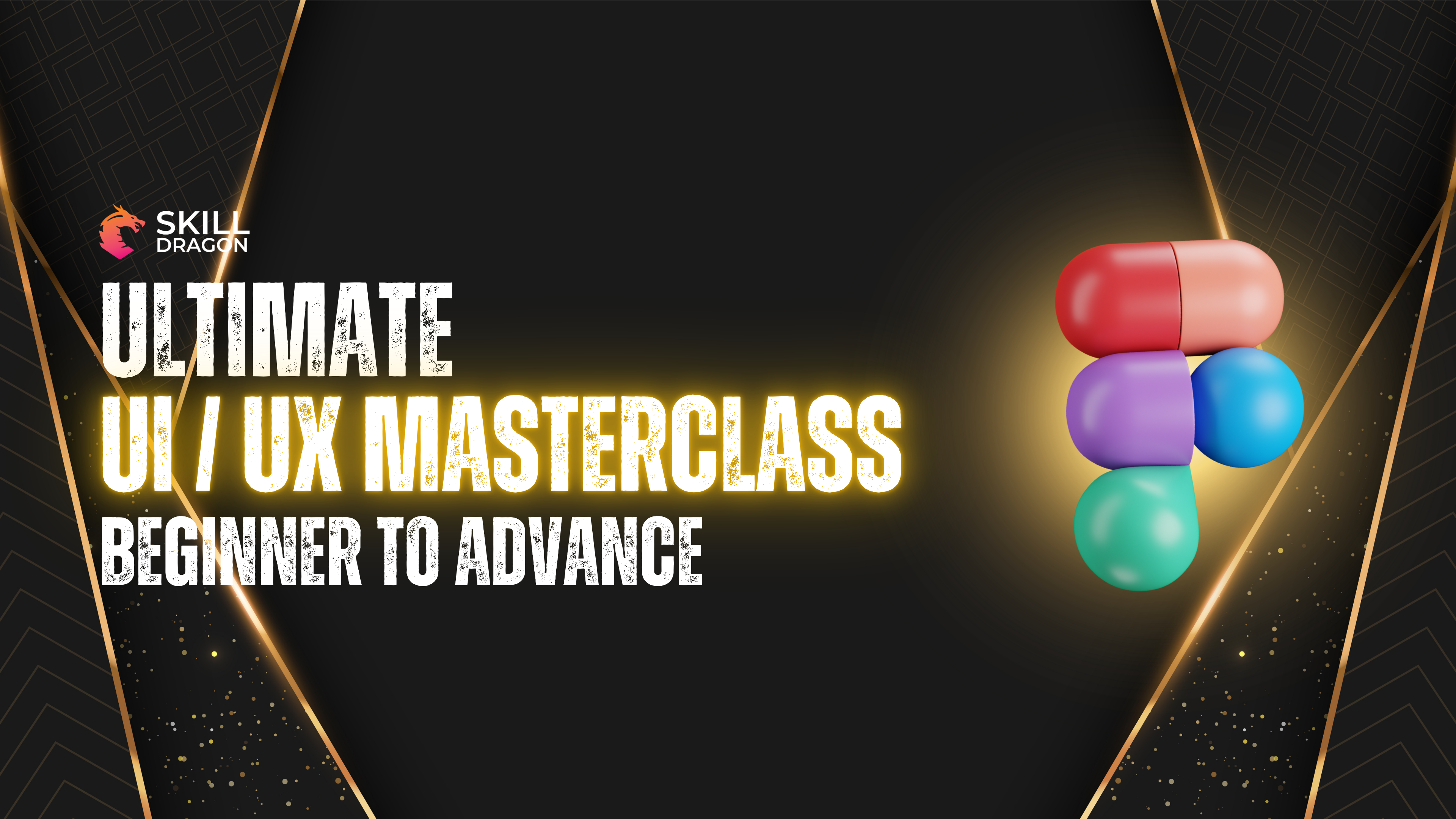 UI / UX Masterclass - From Basic To Advanced | Skill Dragon