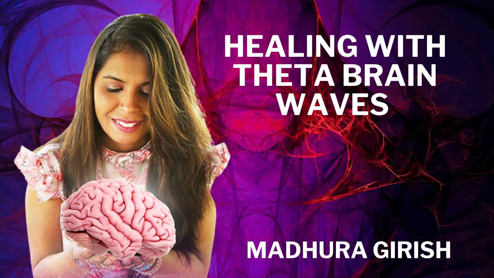 HEALING WITH THETA BRAIN WAVES | Madhura Girish